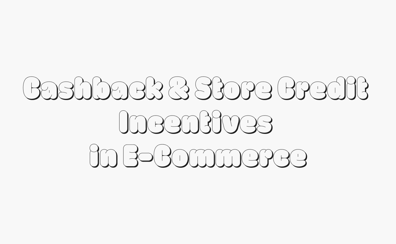 Cashback and Store Credit Incentives in E-Commerce: Strategies and Case ...